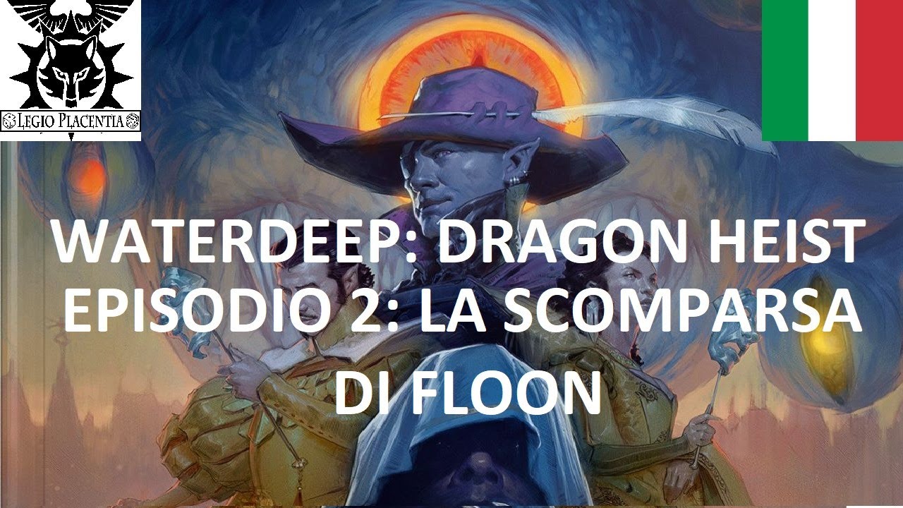 D&D Waterdeep: Furto dei Dragoni [Ep.2] La scomparsa di Floon - YouTube