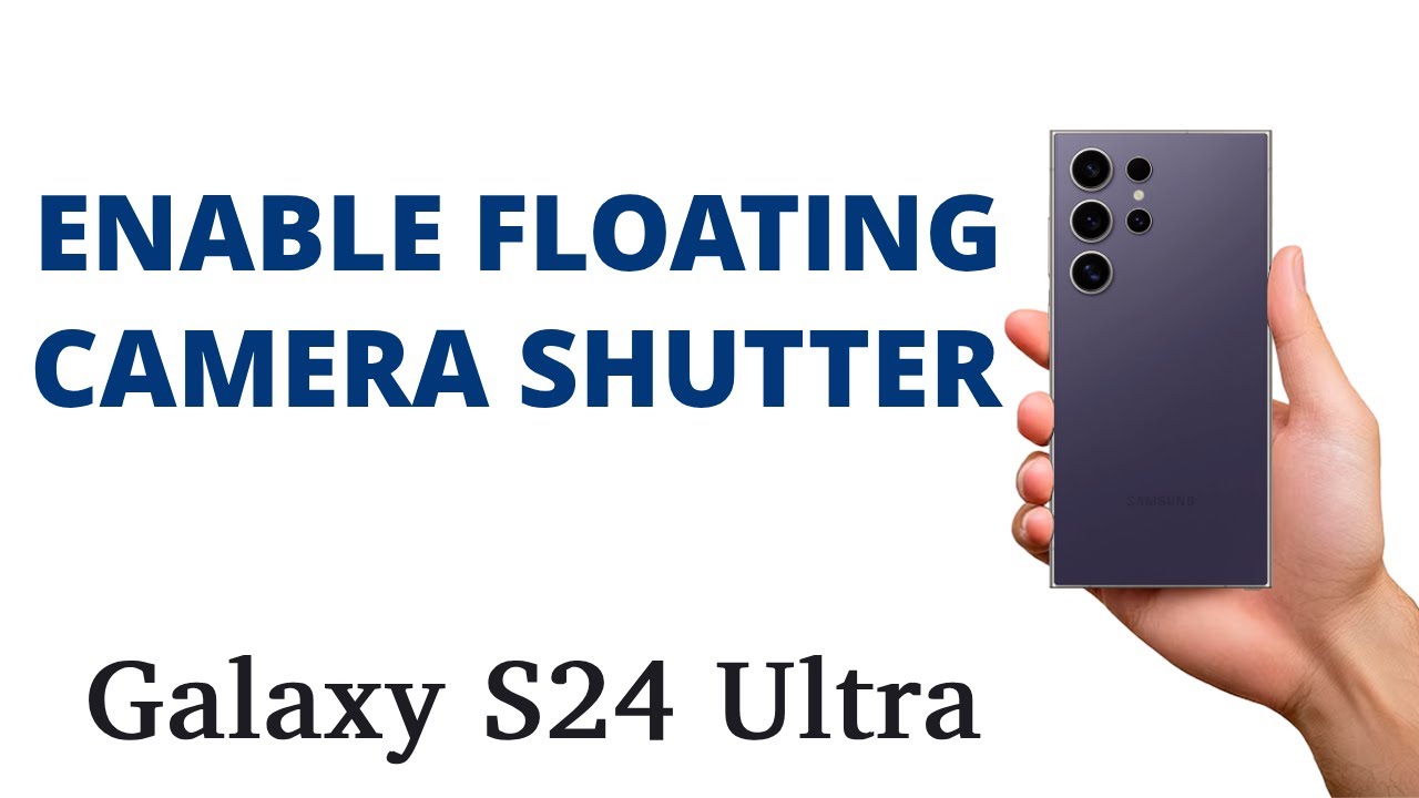 How to ENABLE the FLOATING SHUTTER BUTTON on the Galaxy S24 Ultra ...