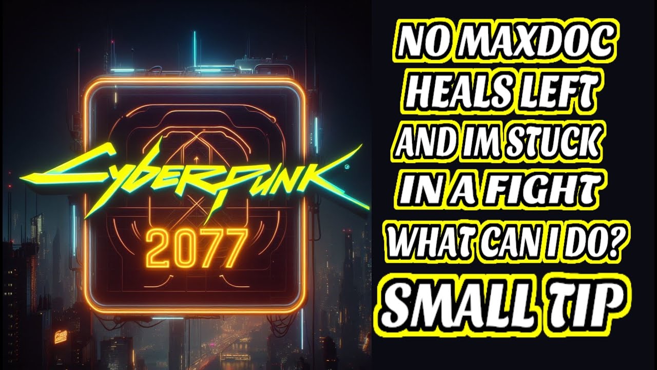 Cyberpunk 2077 - No MaxDoc, Heals Left, And Im Stuck In A Fight, What ...