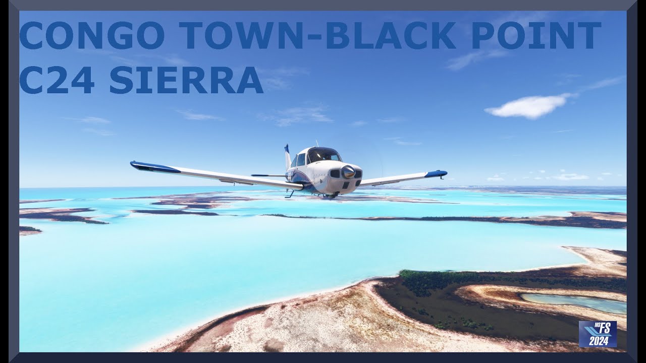 Congo Town (MYAK) to Black Point (MYEB) | Beechcraft C24 Sierra | MSFS ...