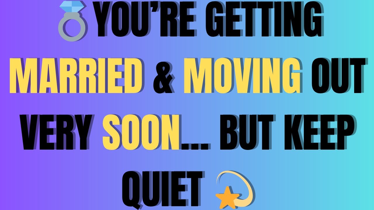 💍 Angels Say: You’re Getting Married & Moving Out Very Soon… But Keep ...