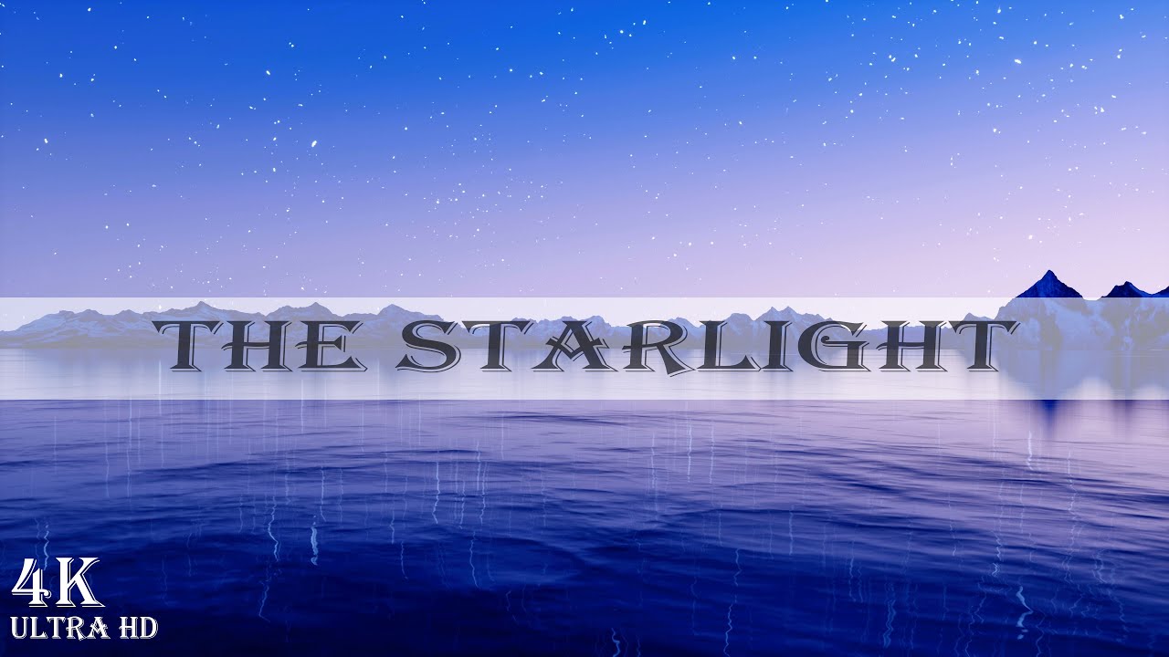 THE STARLIGHT: 4K Video with Authentic Nature Sounds for Relaxation ...