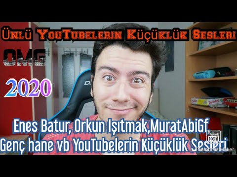 Ünlü YouTubelerin Küçüklük Sesleri (Enes Batur,Orkun Işıtmak, MuratAbiGf, Genç hane vb.)