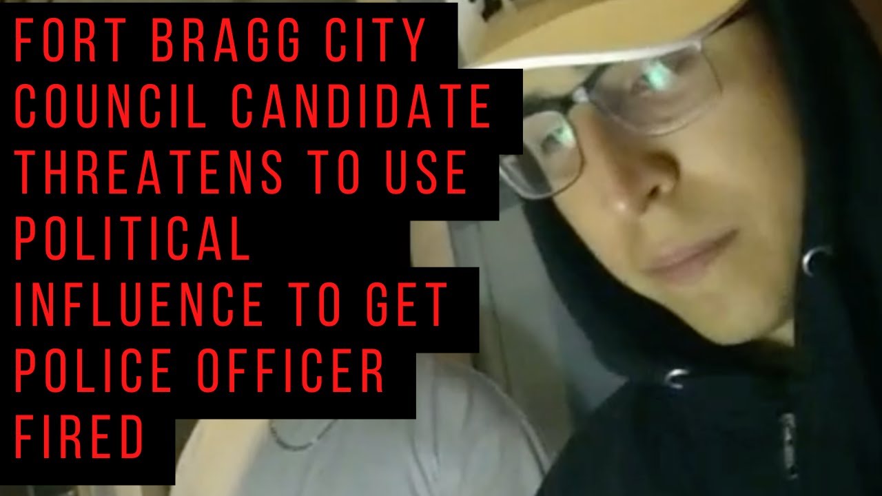 Fort Bragg City Council Candidate Threatens to Use Political Influence ...