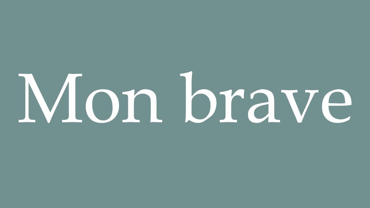How to Pronounce ''Mon brave'' (My brave) Correctly in French - YouTube