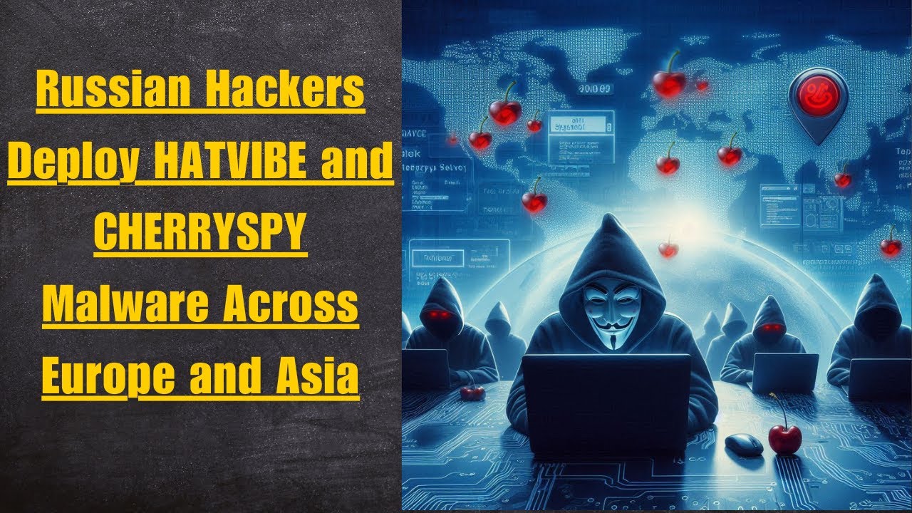 Russian Hackers Deploy HATVIBE and CHERRYSPY Malware Across Europe and ...