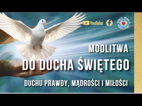 MODLITWA DO DUCHA ŚWIĘTEGO 🔥 DUCHU PRAWDY, MĄDROSCI I MIŁOSCI - YouTube