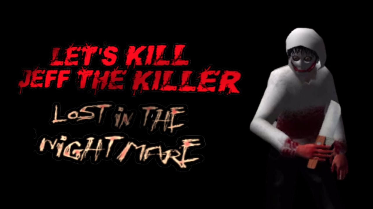 Let's Kill Jeff The Killer: Lost in the Nightmare (Chapter 2) (FPS ...