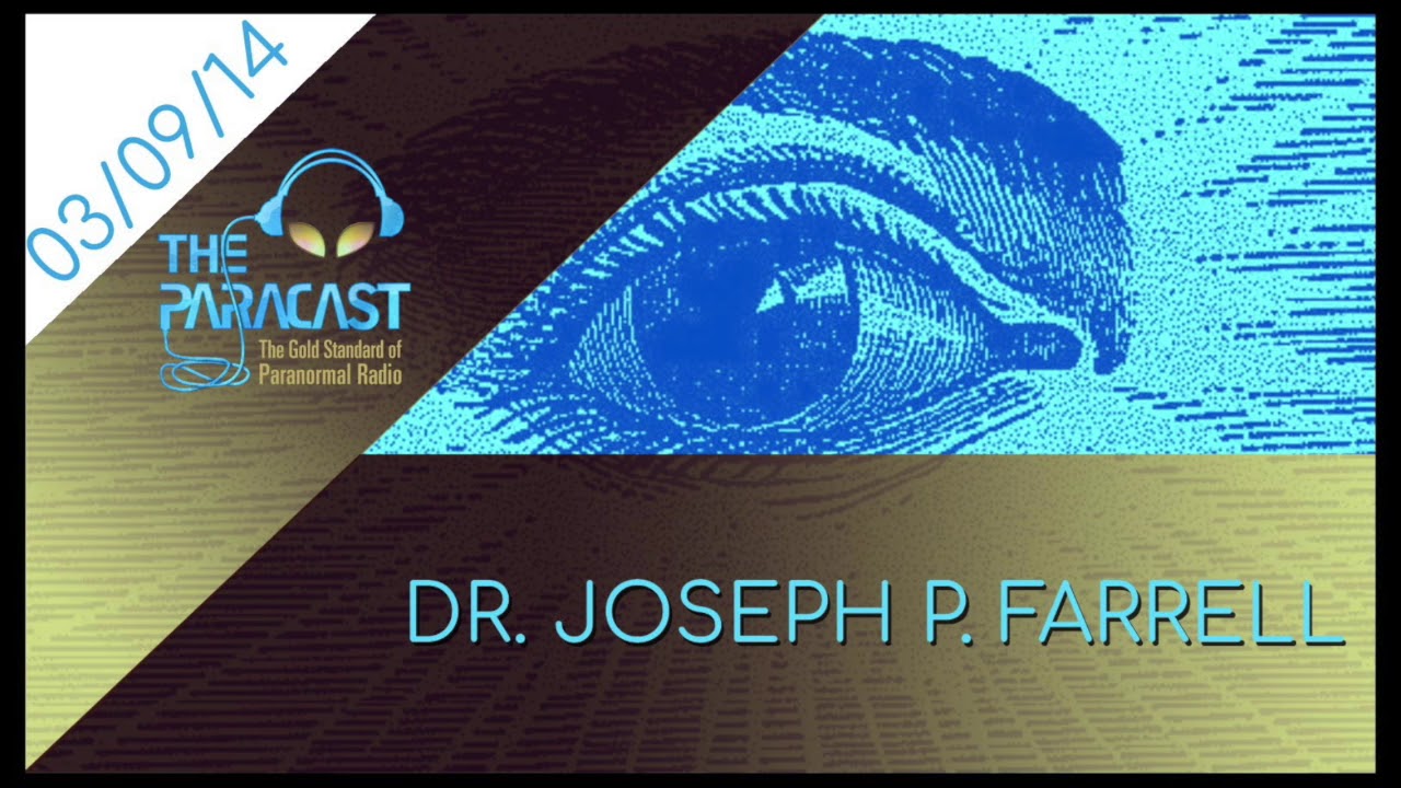 The Paracast: March 9, 2014 — Dr. Joseph P. Farrell - YouTube