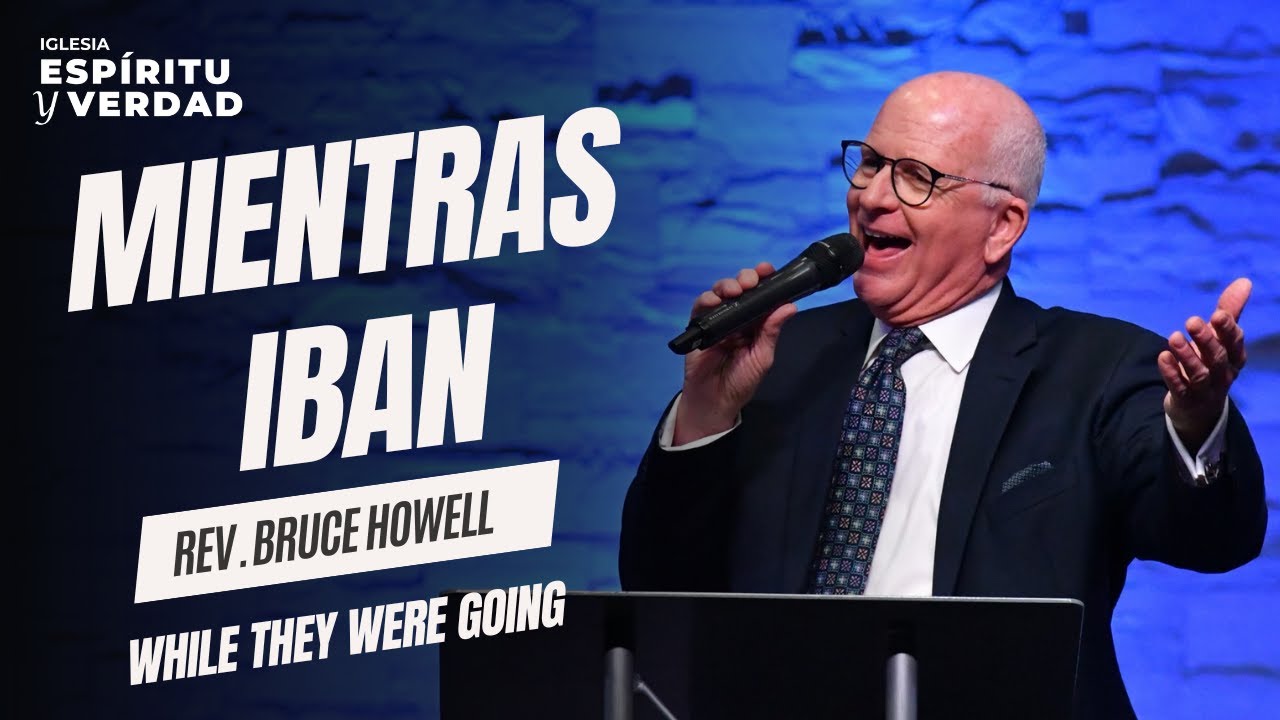 Mientras Iban - Rev. Bruce Howell - YouTube