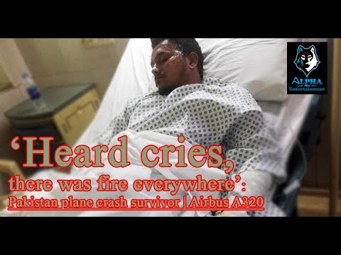 Survivor of Pakistan plane crash recounts horror | PIA Flight 8303 ...