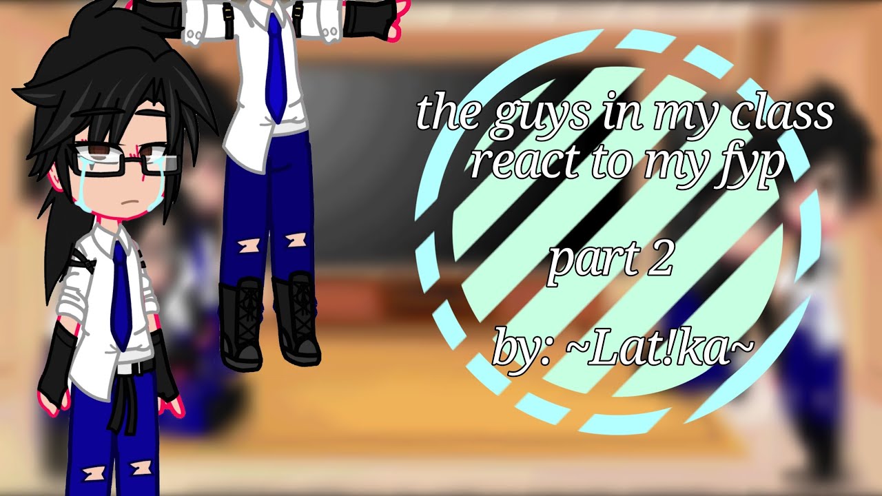 the guys in my class react to my fyp | ~Lat!ka~ | part 2 - YouTube
