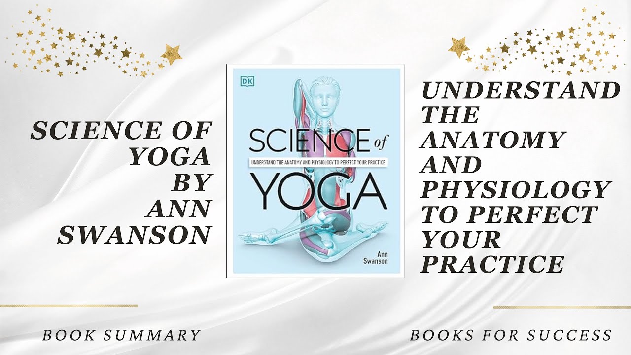 ‘Science of Yoga’ by Ann Swanson. Understand The Anatomy and Physiology ...