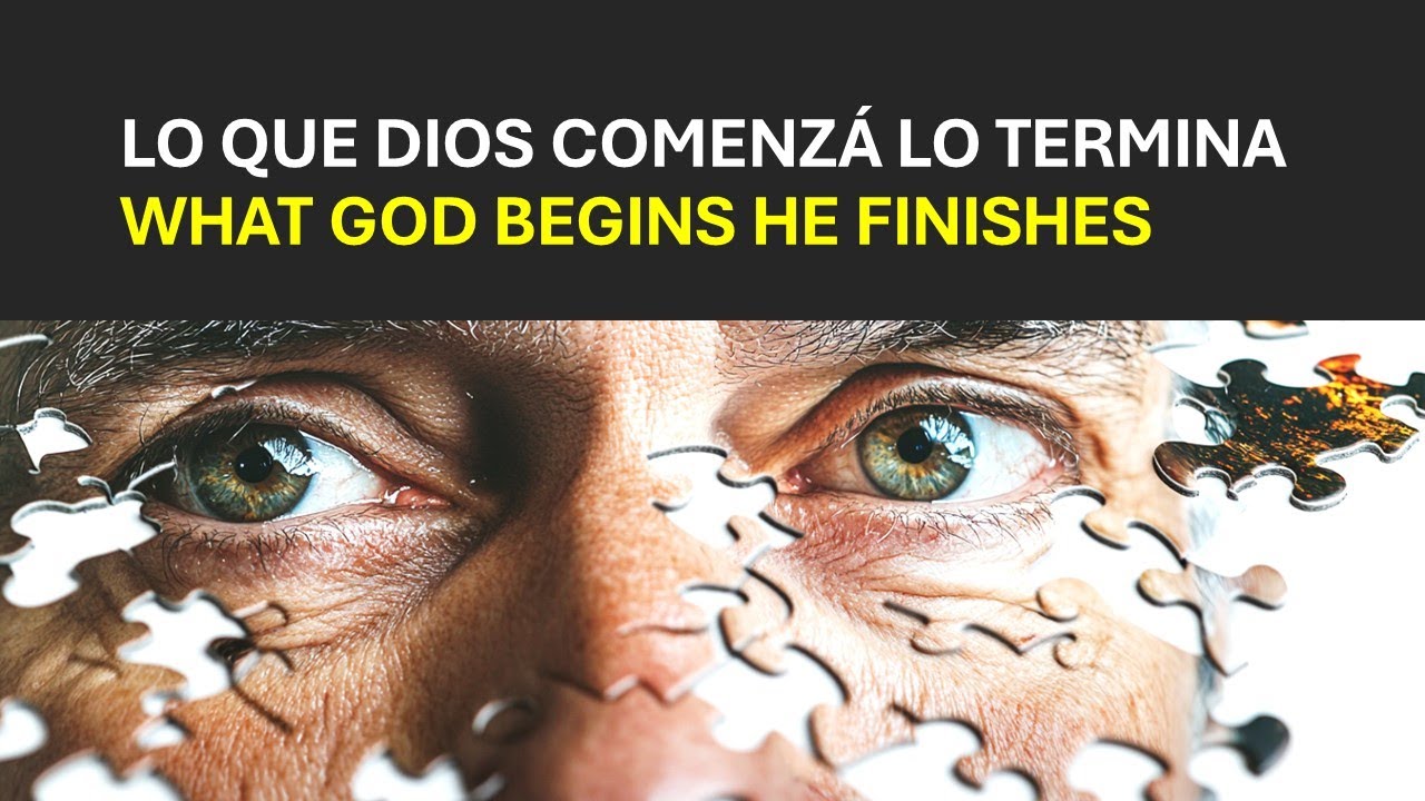 Lo que Dios comienza lo termina - What God begins He finishes - YouTube