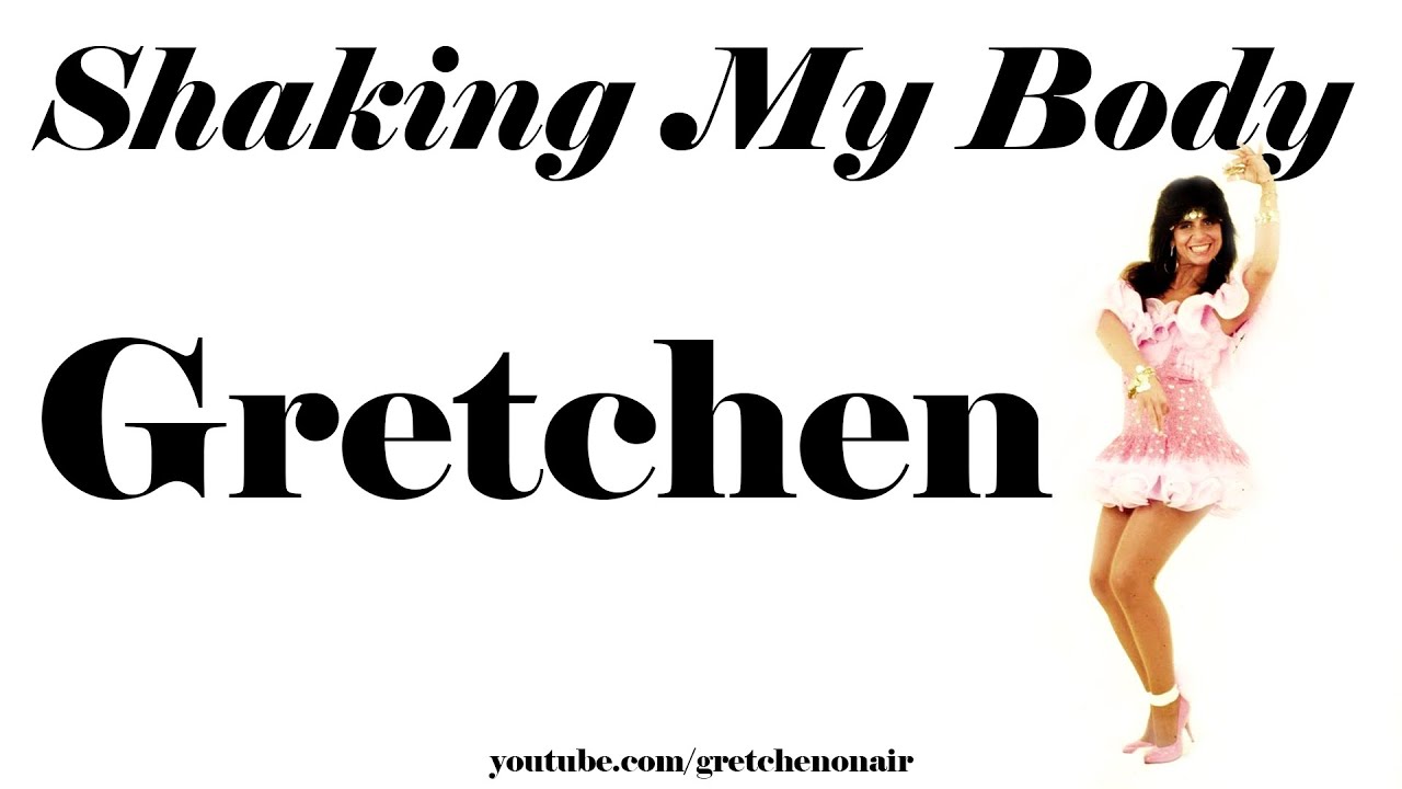 Gretchen - Shaking My Body - YouTube
