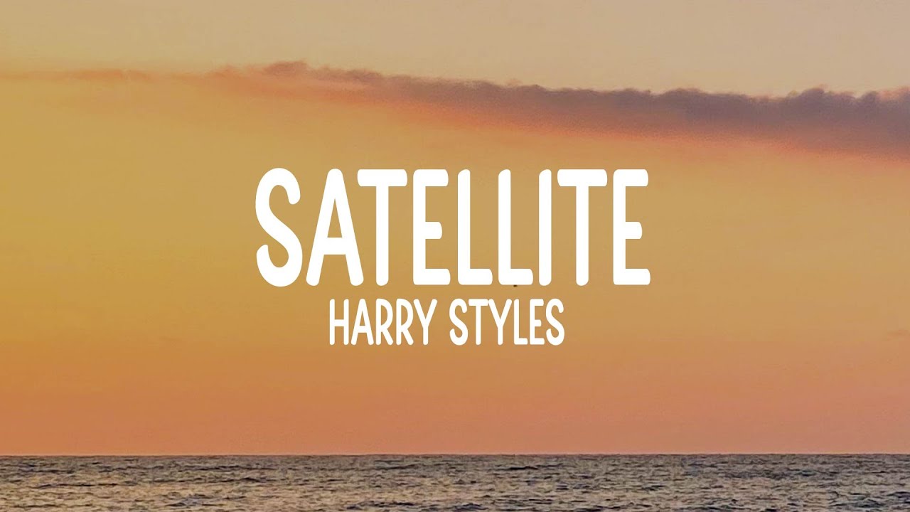 Harry Styles - Satellite (Lyrics) - YouTube