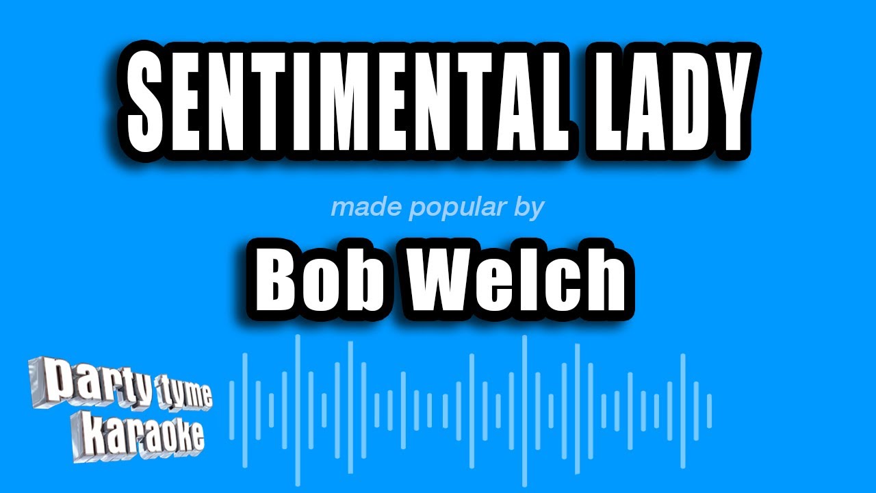 Bob Welch - Sentimental Lady (Karaoke Version) - YouTube Music