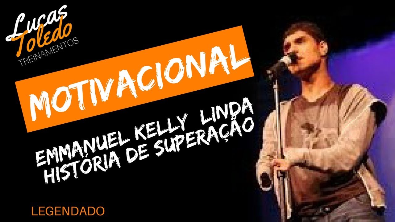Emmanuel Kelly (LEGENDADO PT) linda história de superação - YouTube