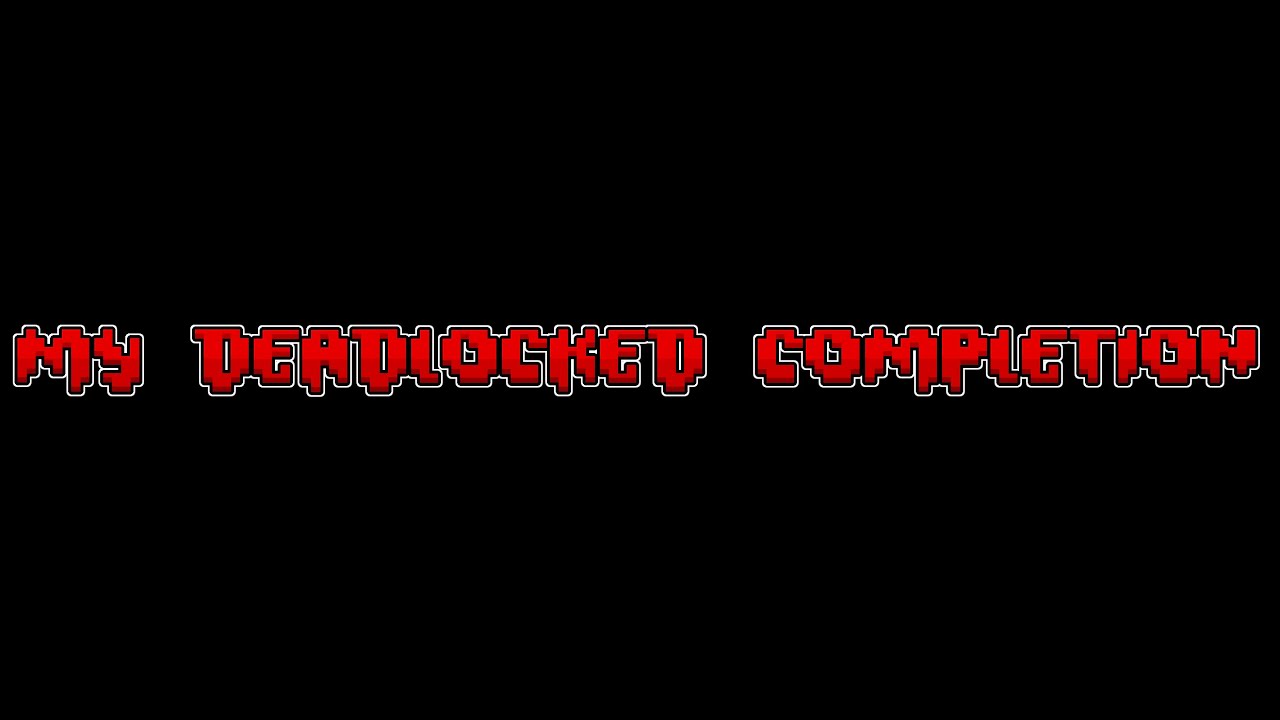 My Deadlocked Completion - YouTube