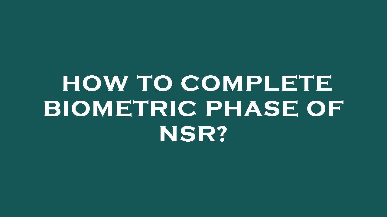 How to complete biometric phase of nsr? - YouTube