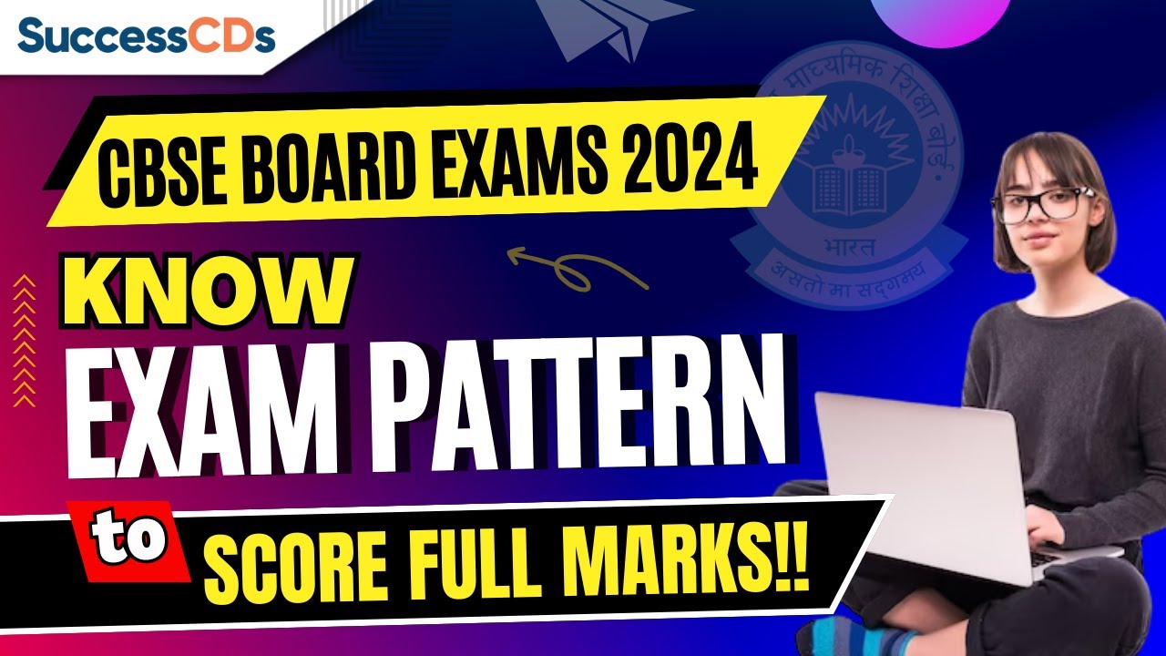 CBSE Board Exams 2024: Understand the NEW EXAM PATTERN to score High ...