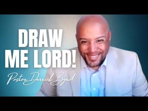 Draw Me Lord | Pastor Derrick Byrd - YouTube