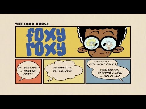 The Loud House Music: Foxy Roxy