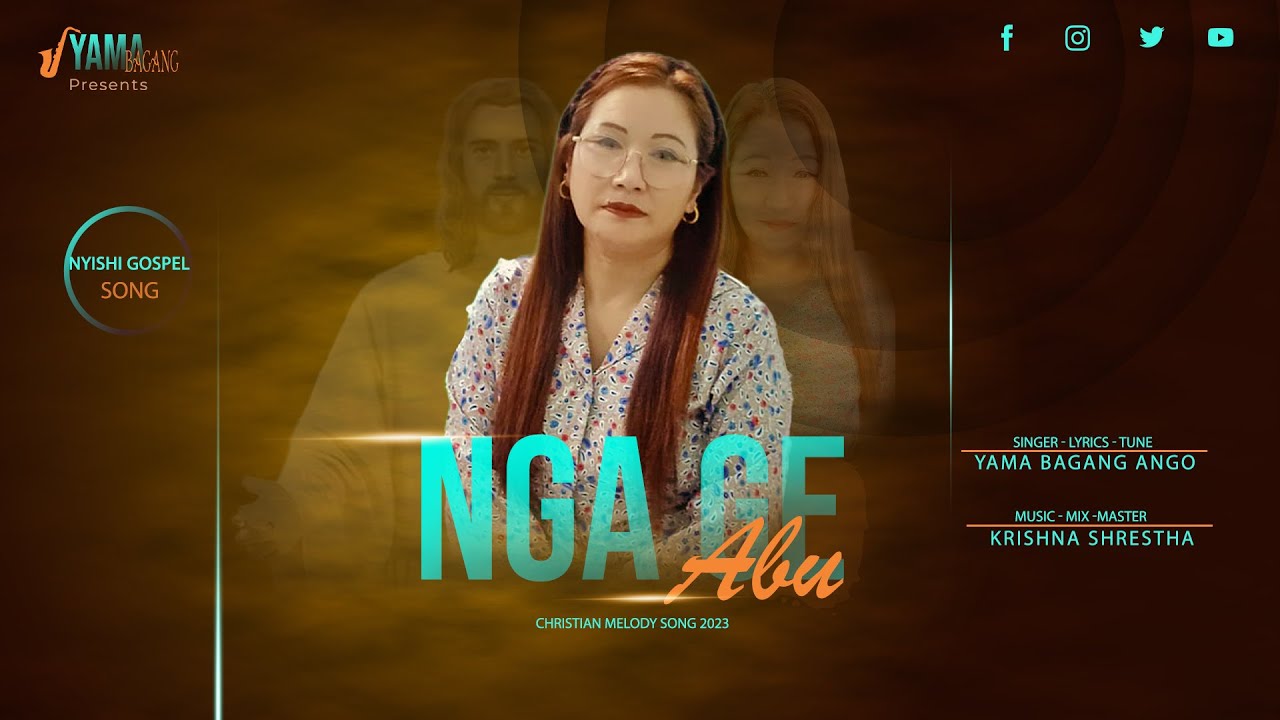 Nga Ge Abu | Nyishi Gospel Song | Yama Bagang Ango | Nyishi Christian ...