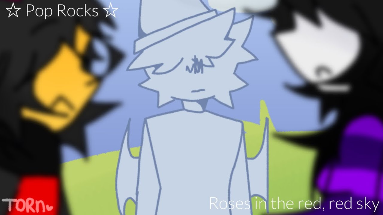 Pop Rocks ⊹ Animation Meme ⊹ Roses in the Red, Red Sky - YouTube