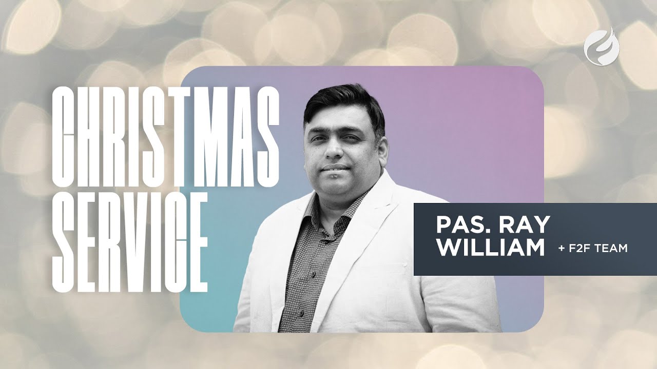 CHRISTMAS SERVICE |25TH DECEMBER 2022 | F2F TEAM | PR. RAY WILLIAM ...