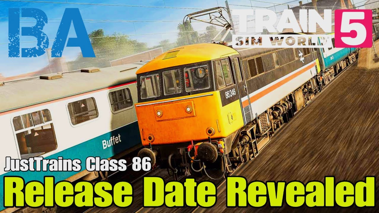 CLASS 86 Release Date Announced - JustTrains - News - Train Sim World 5 - YouTube