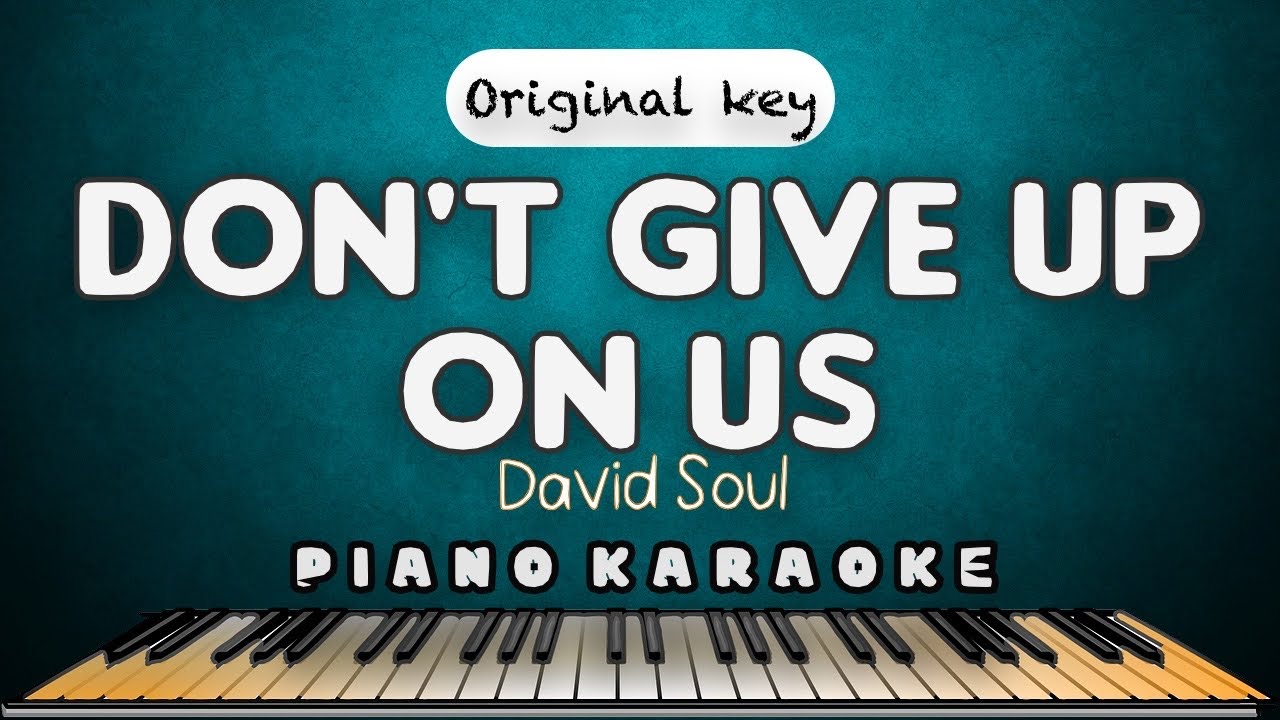 DON'T GIVE UP ON US - David Soul | PIANO HQ KARAOKE VERSION - YouTube