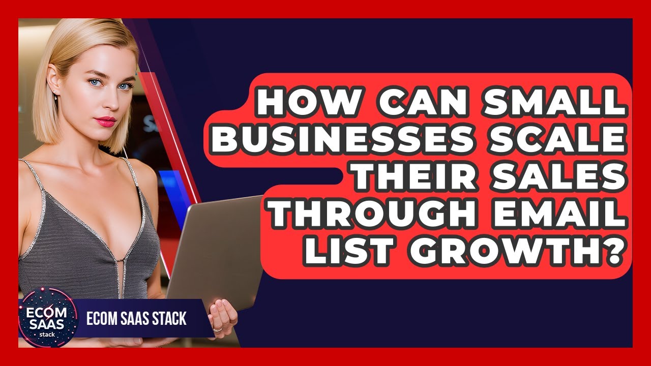 How Can Small Businesses Scale Their Sales Through Email List Growth ...