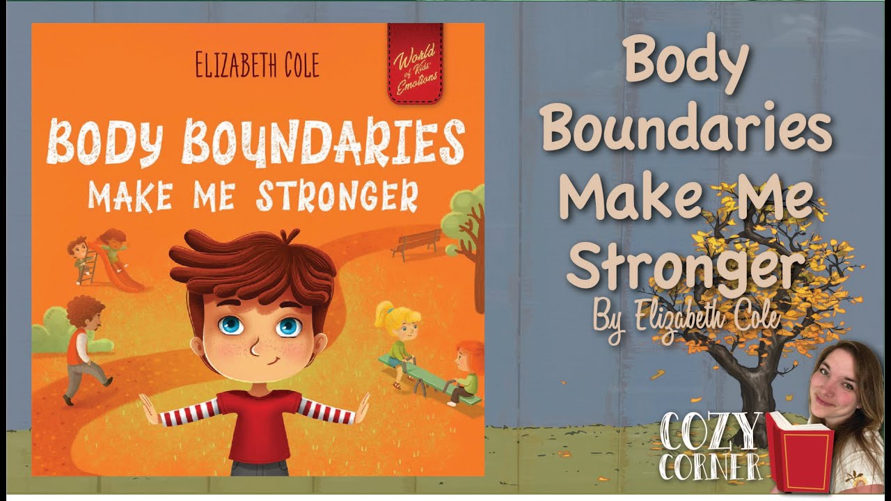 Body Boundaries Make Me Stronger By Elizabeth Cole I A Read Aloud ...