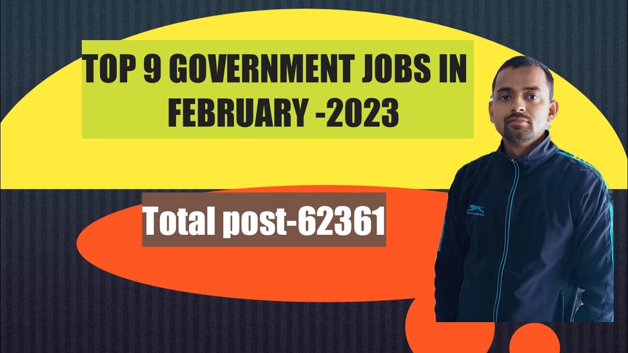 Top 9 GOVERNMENT JOB NOTIFICATION IN FEBRUARY 2023 - YouTube