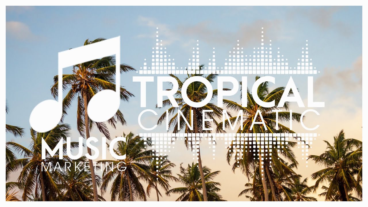 MUSIC MARKETING - TROPICAL CINEMATIC TRAILER 2:30 - YouTube