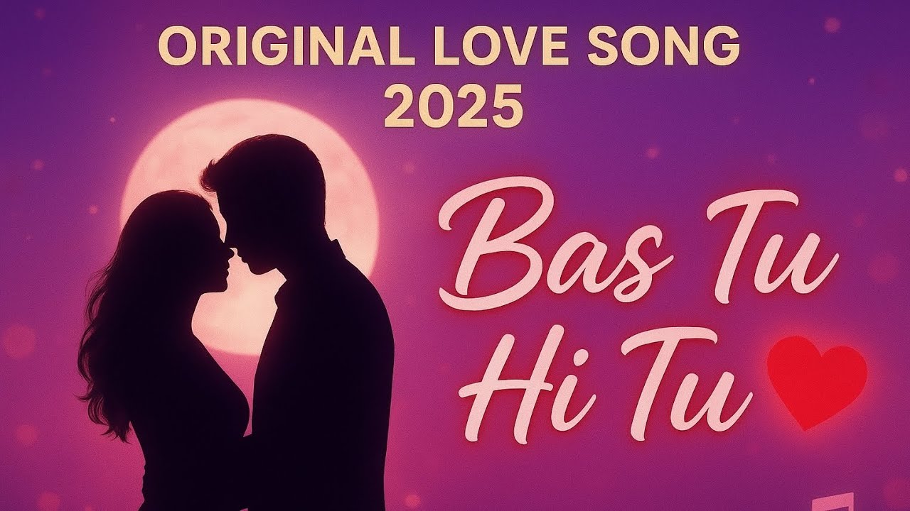 Bas Tu Hi Tu | Original Love Song | Romantic Hindi Song 2025 - YouTube