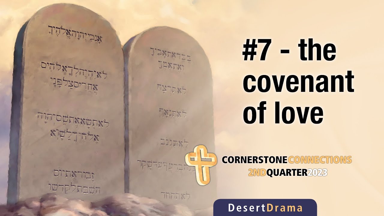 #7 - The Covenant Of Love - Teens Class | Desert Drama - Cornerstone ...