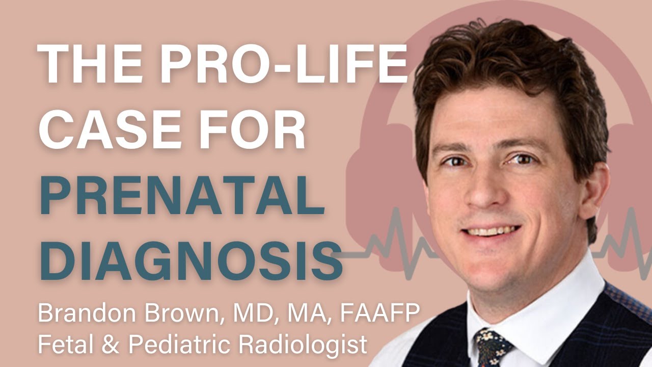 The Pro-Life Case for Prenatal Diagnosis | Dr. Brandon Brown - YouTube