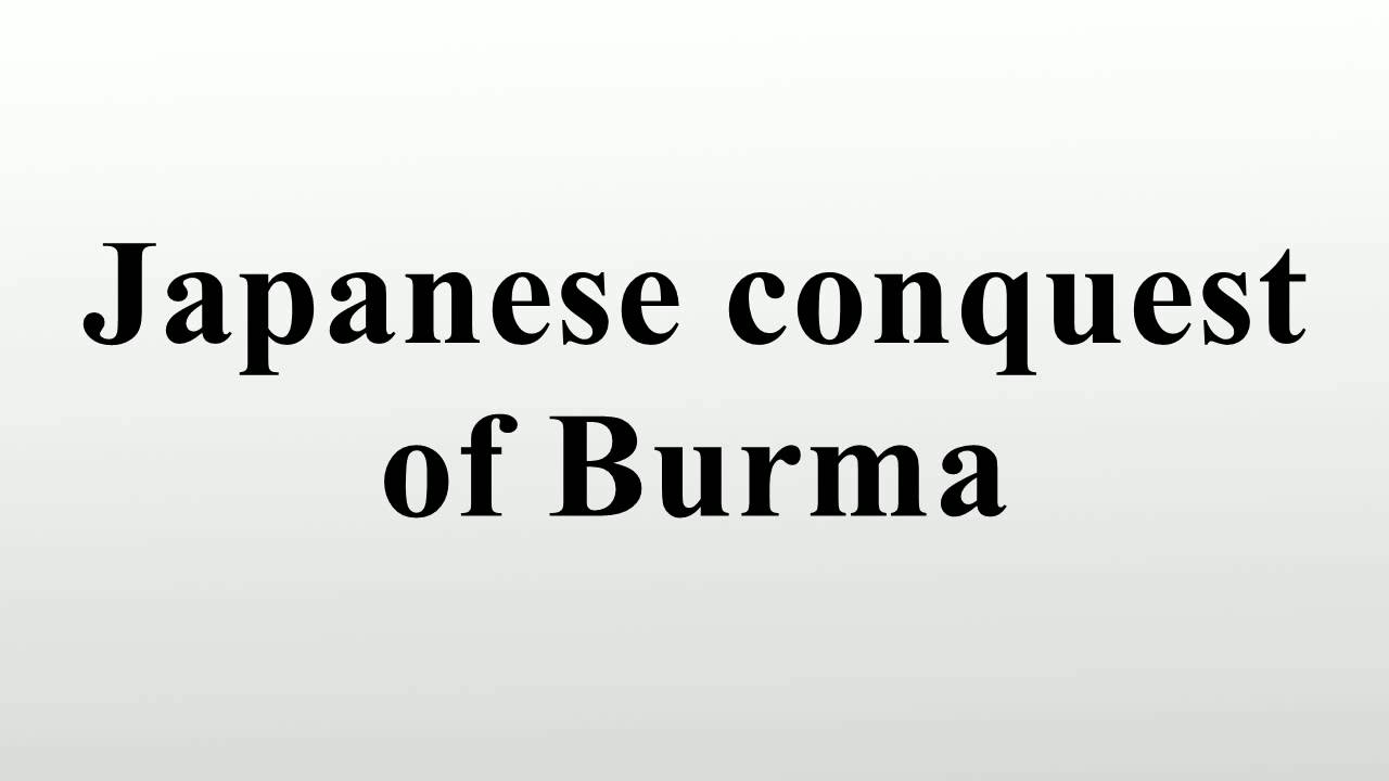 Japanese conquest of Burma - YouTube