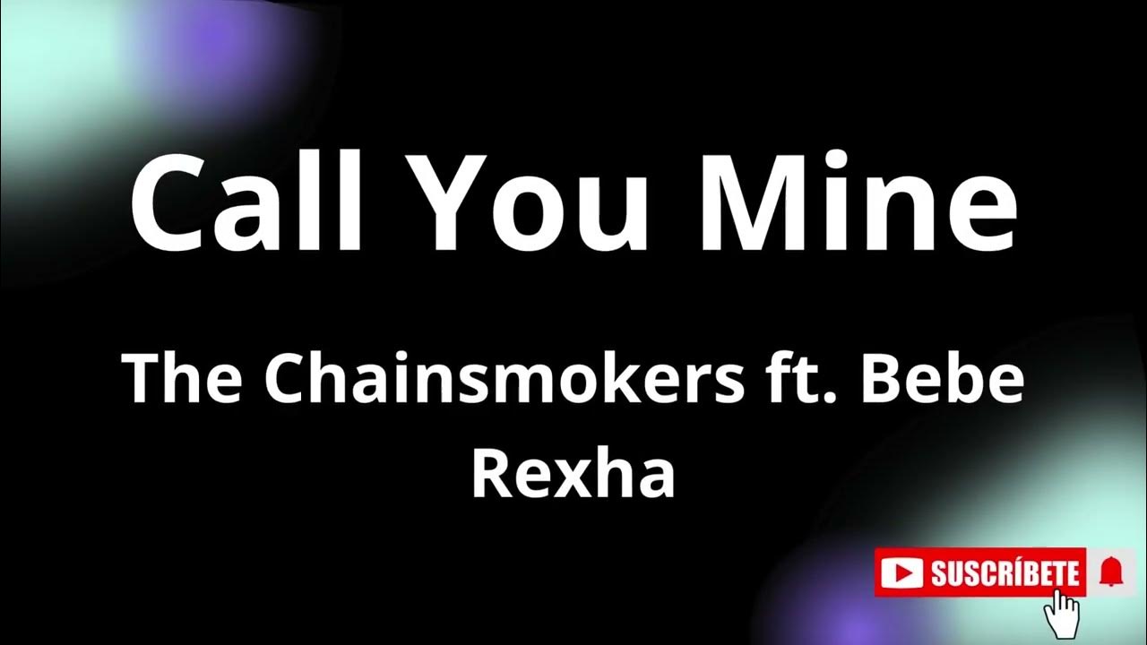 The Chainsmokers - Call You Mine ft. Bebe Rexha (Lyrics) - YouTube