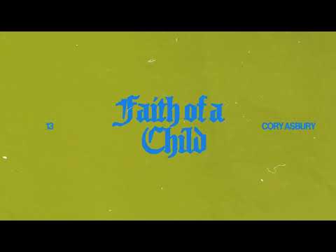 Faith Of A Child (Official Lyric Video) - Cory Asbury