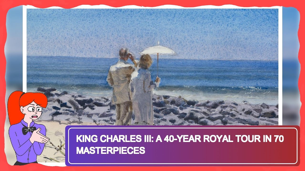 King Charles III: A 40-Year Royal Tour in 70 Masterpieces - YouTube