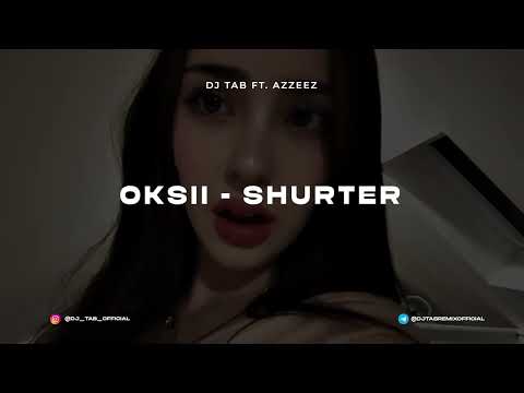 OKSII - Shurter (DJ TAB ft. AZZEEZ Remix)