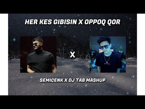Her Kes Gibisin x Oppoq Qor ( DJ TAB MASHUP )