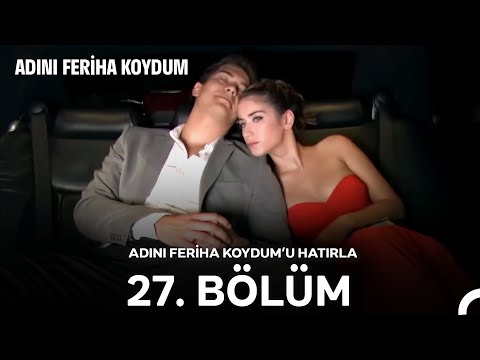 Adını Feriha Koydum'u Hatırla 27. Bölüm