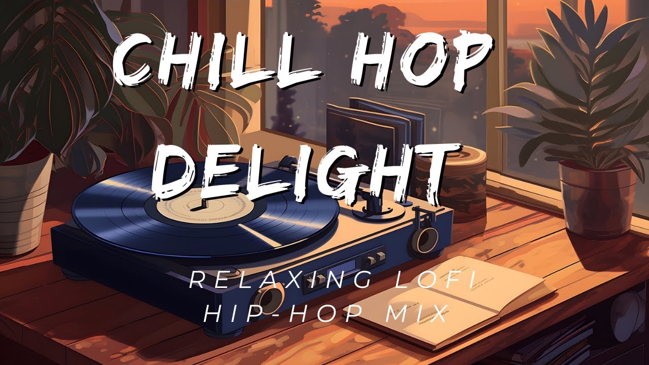Chill Hop Delight: Relaxing Lofi Hip-Hop Mix for Stress Relief - YouTube