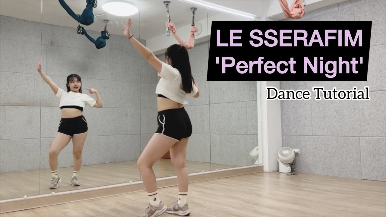 LE SSERAFIM - 'Perfect Night' FULL Dance Tutorial 鏡面數拍分解舞蹈教學 - YouTube