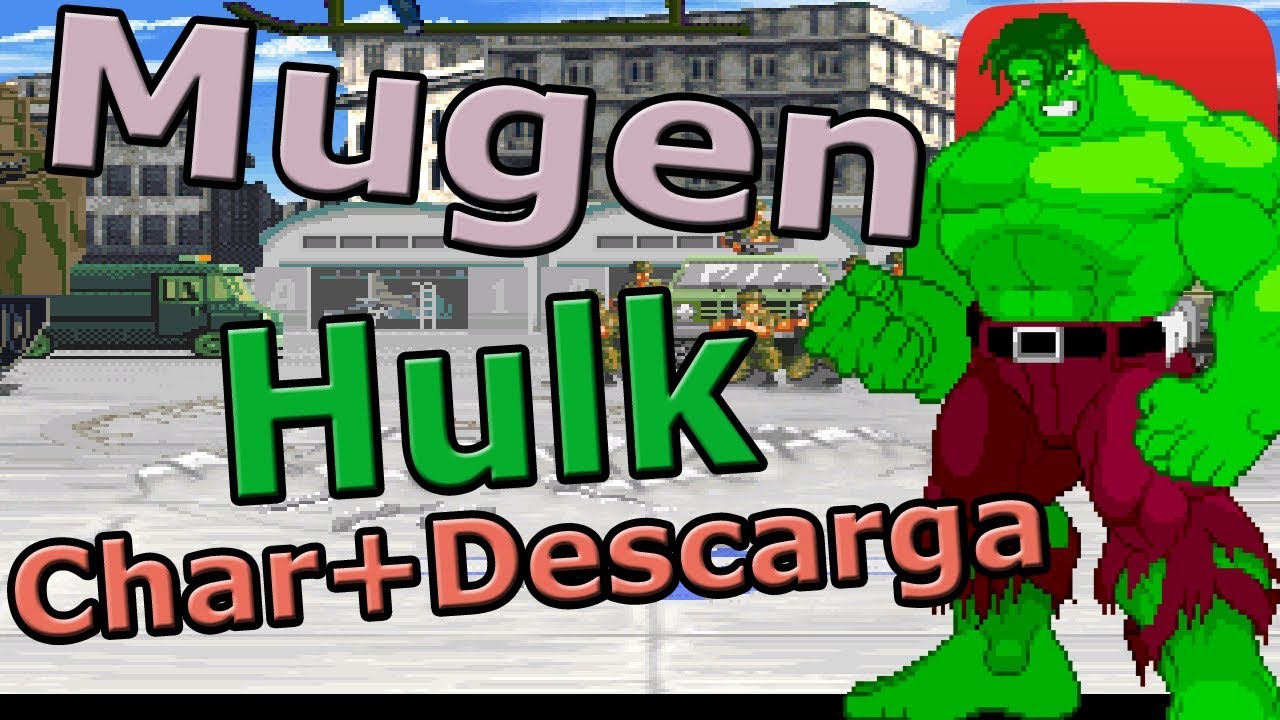 MUGEN- Hulk char mas descarga - YouTube