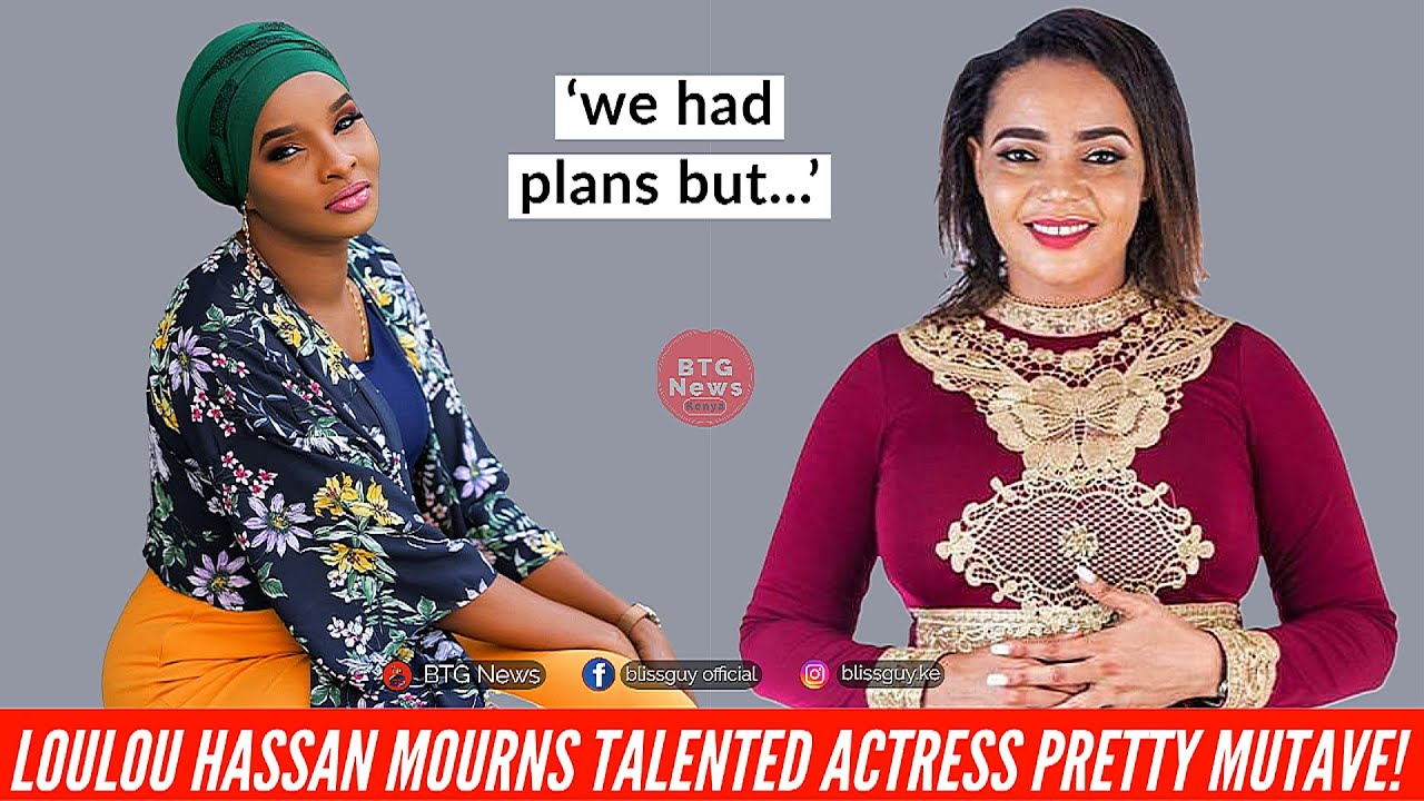 LOULOU HASSAN MOU|RNS TALENTED ACTRESS PRETTY MUTAVE! HOW SHE PA$$£D ON ...